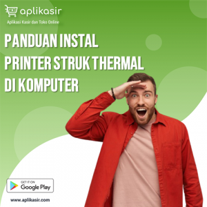 Panduan Instal Printer Struk Thermal di Komputer - Blog Aplikasir